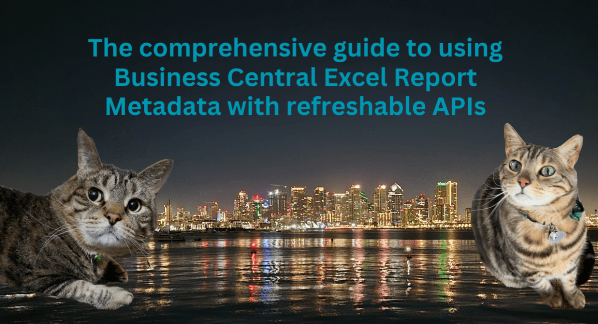 The comprehensive guide to using Business Central Excel Report Metadata with refreshable APIs ...